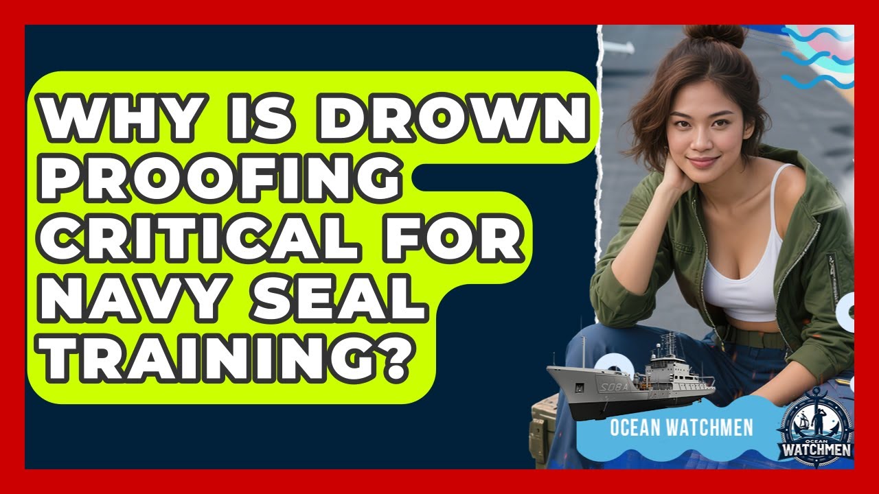 Why Is Drown Proofing Critical For Navy SEAL Training? - Ocean Watchmen ...