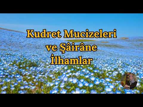 Kudret Mucizeleri ve Şâirâne İlhamlar