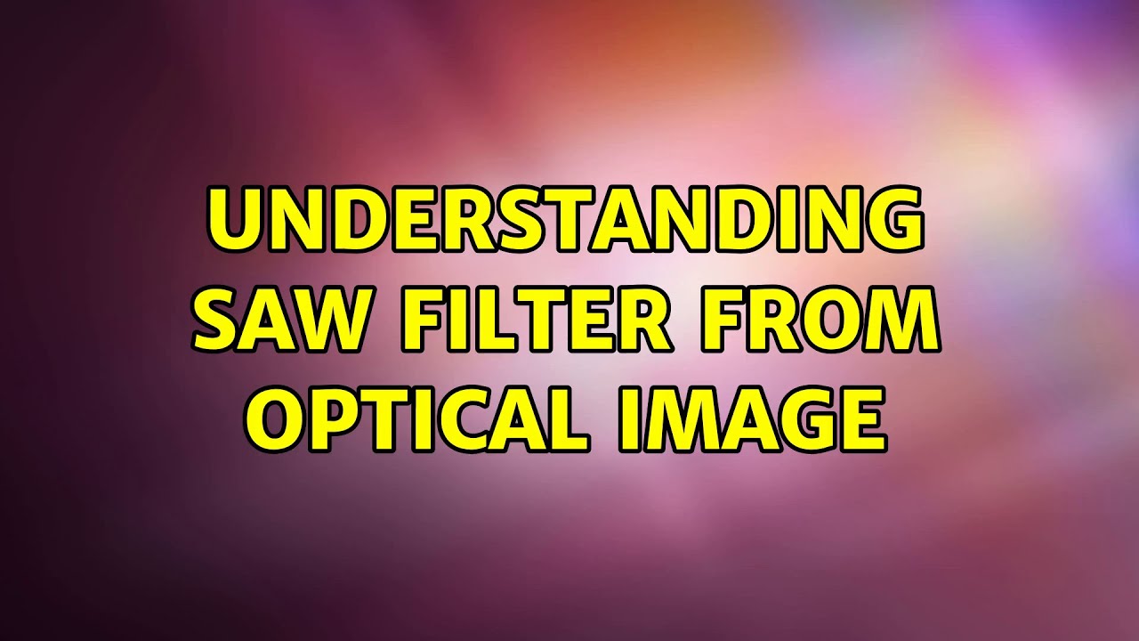 Understanding SAW filter from optical image - YouTube