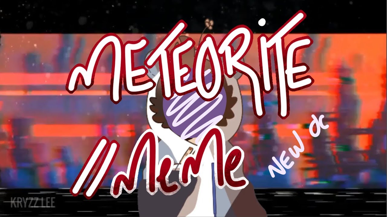 Meteorite -MEME - - YouTube