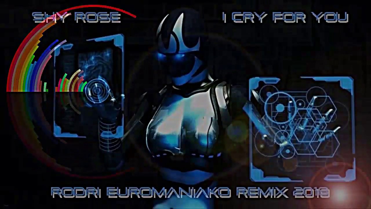 (BEST EURODANCE 2018) SHY ROSE - I CRY FOR YOU (RODRI EUROMANIAKO REMIX ...