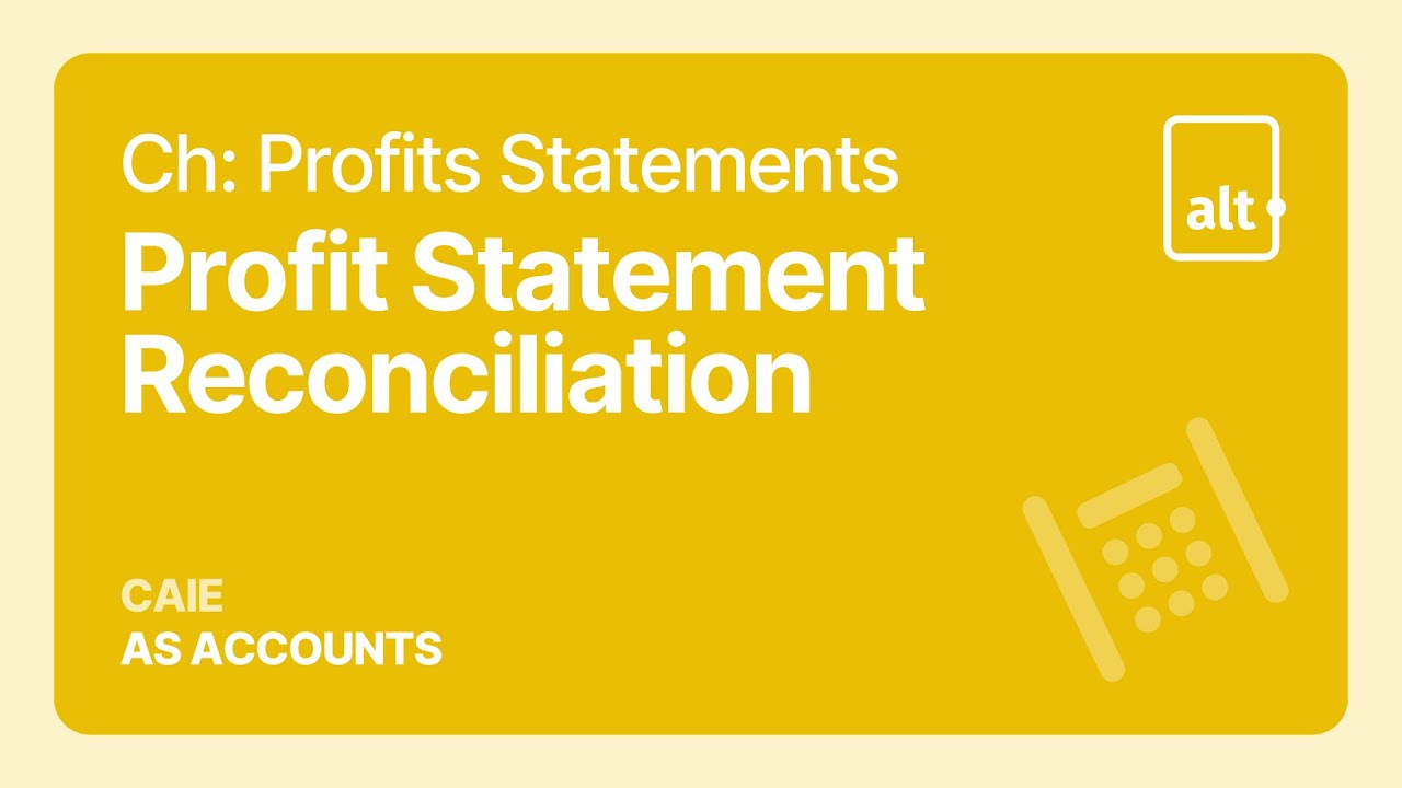 Profit Statement Reconciliation | Profit Statements | A Level ...