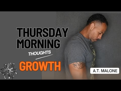THURSDAY MORNING THOUGHTS: GROWTH - YouTube