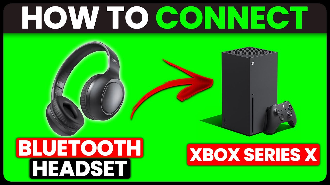 How To Connect Bluetooth Headset To Xbox Series X(Set Up And Use ...