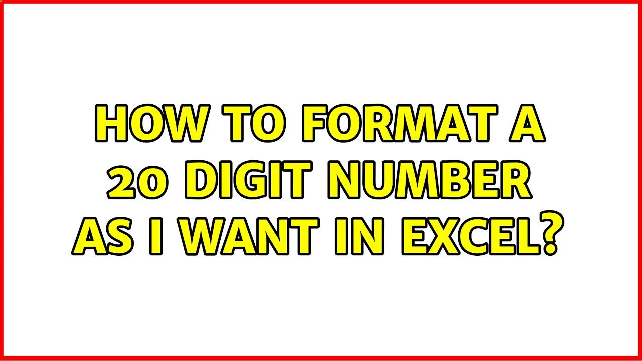 How to format a 20 digit number as I want in excel? (3 Solutions ...