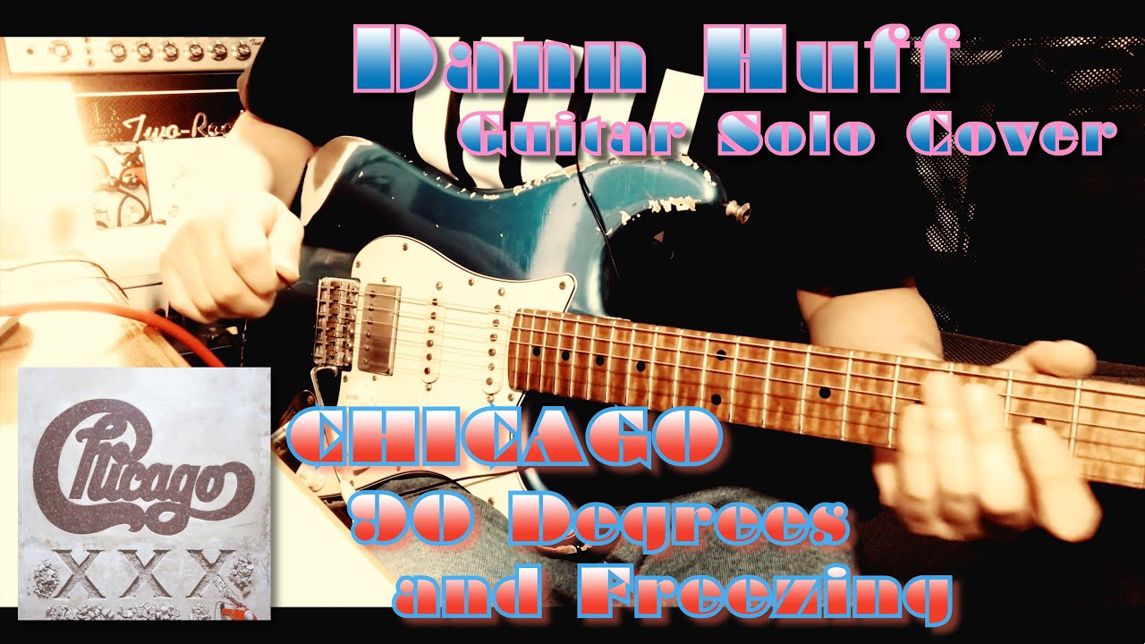 Chicago - 90 Degrees and Freezing【Dann Huff Guitar Solo cover】(Neural ...