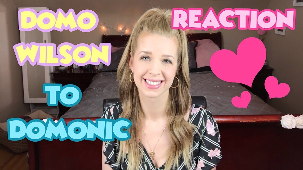 DOMO WILSON TO DOMONIC VIDEO REACTION ️ - YouTube