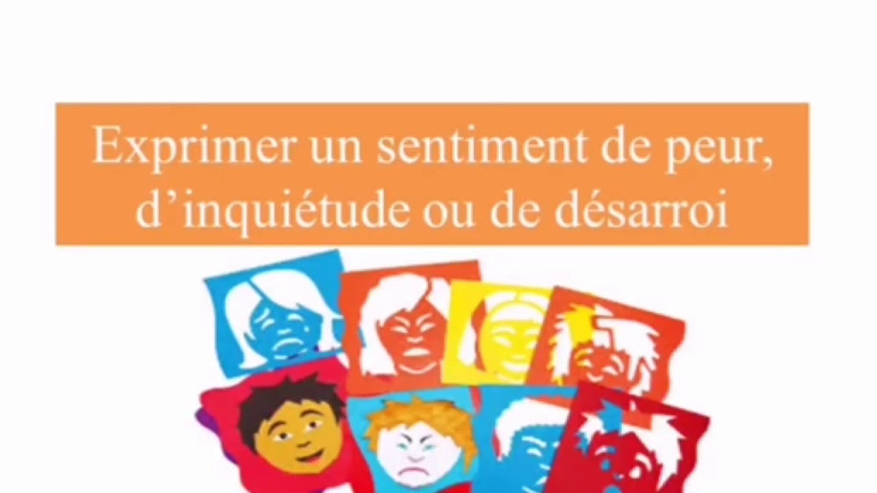 Exprimer le sentiment de peur, d'inquiétude et de désarroi. - YouTube