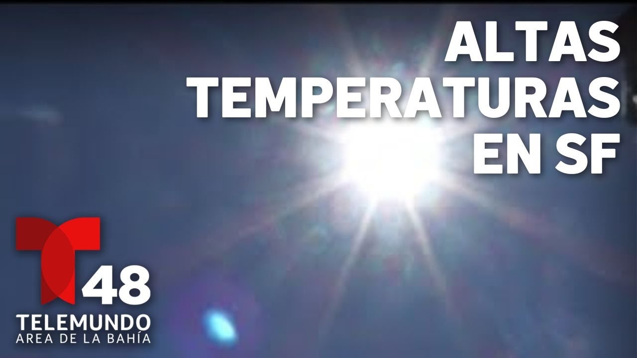 San Francisco registra temperaturas en los 94 grados, algo no visto ...
