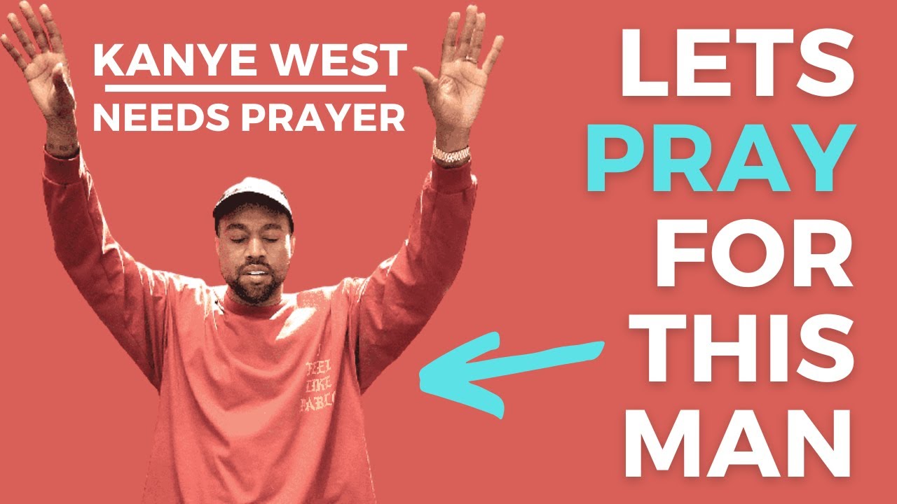 Let's Pray for Kanye "YE" West | Prayer for Kanye West | Kanye West ...