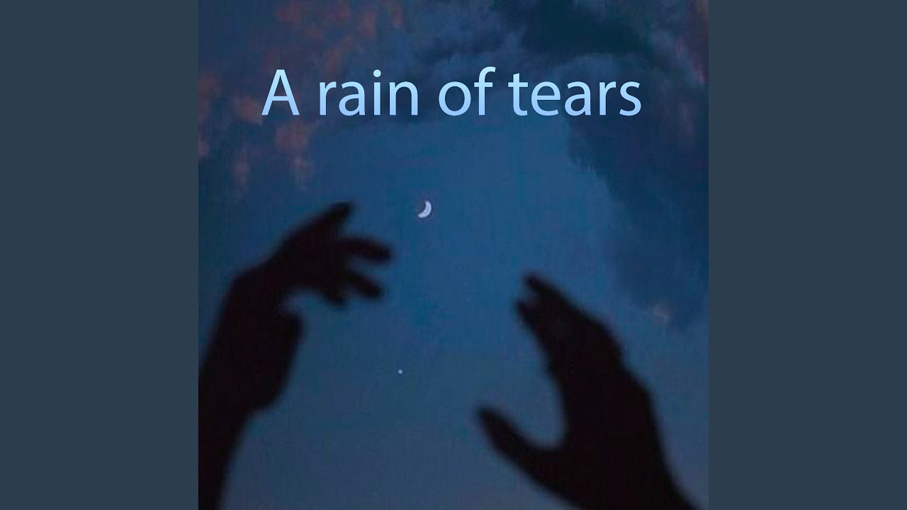 A Rain of Tears - YouTube