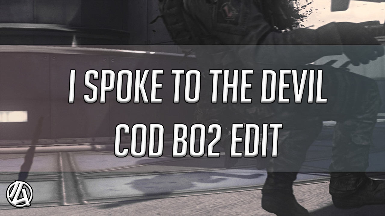 "I Spoke To The Devil" | CoD BO2 Edit - YouTube
