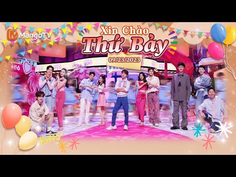 【Viet Sub|FULL】Xin Chào Thứ 7 - 23.09.2023 | Hàn Đông Quân, Mao Hiểu Đồng, Hứa Ngụy Châu | Xoài TV