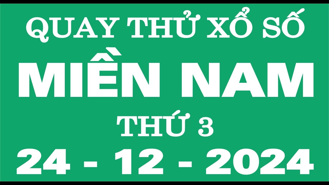 Quay thử xổ số miền Nam ngày 24 tháng 12 - Quay thử XSMN 24/12 - XSMN ...