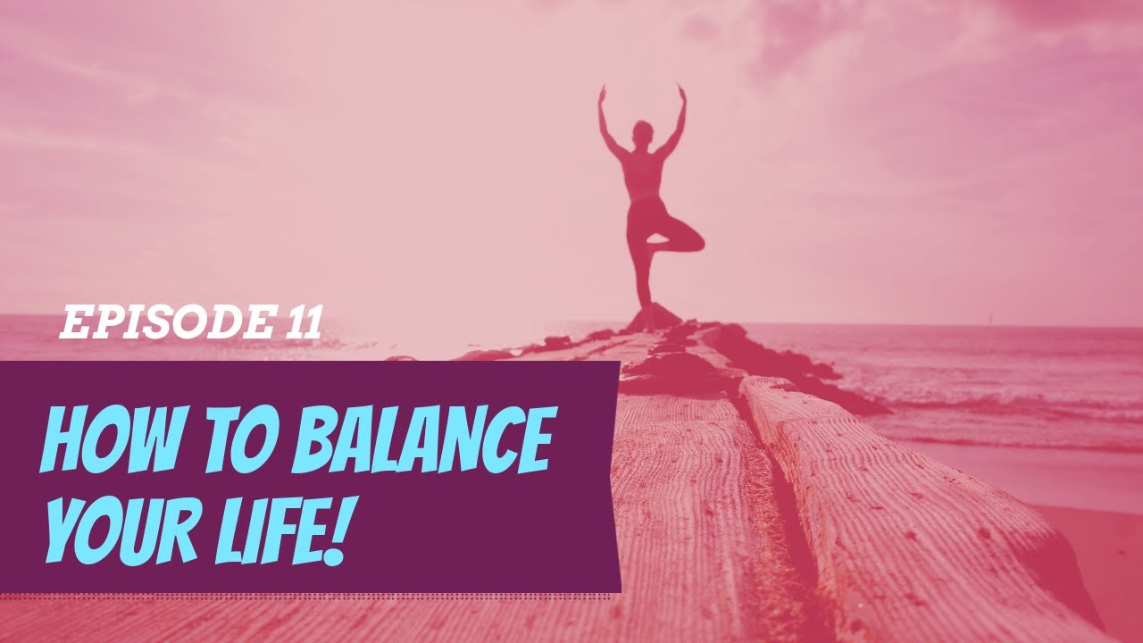 How To Balance Your Life! - YouTube