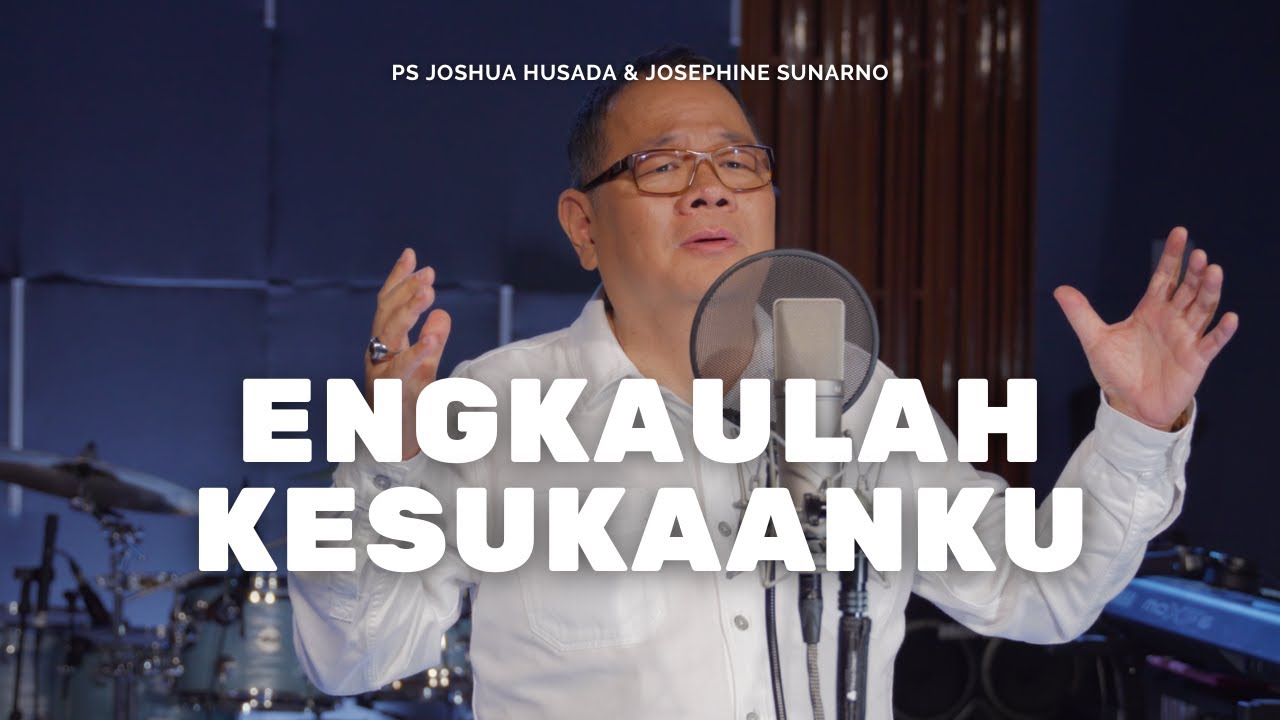Engkaulah Kesukaanku - Ps Joshua Husada, Josephine Sunarno (Official ...