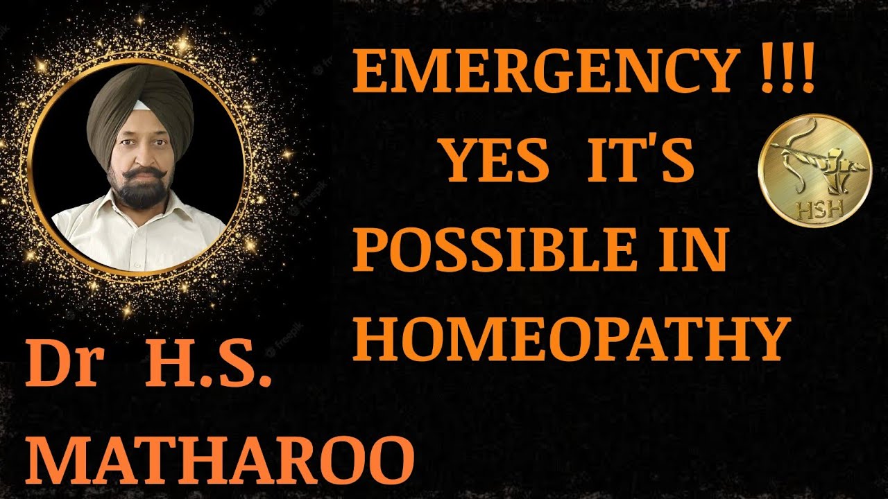 EMERGENCY CASES Will SOLVED IN HOMEOPATHY (Part-1) - DR H S MATHARU SIR ...