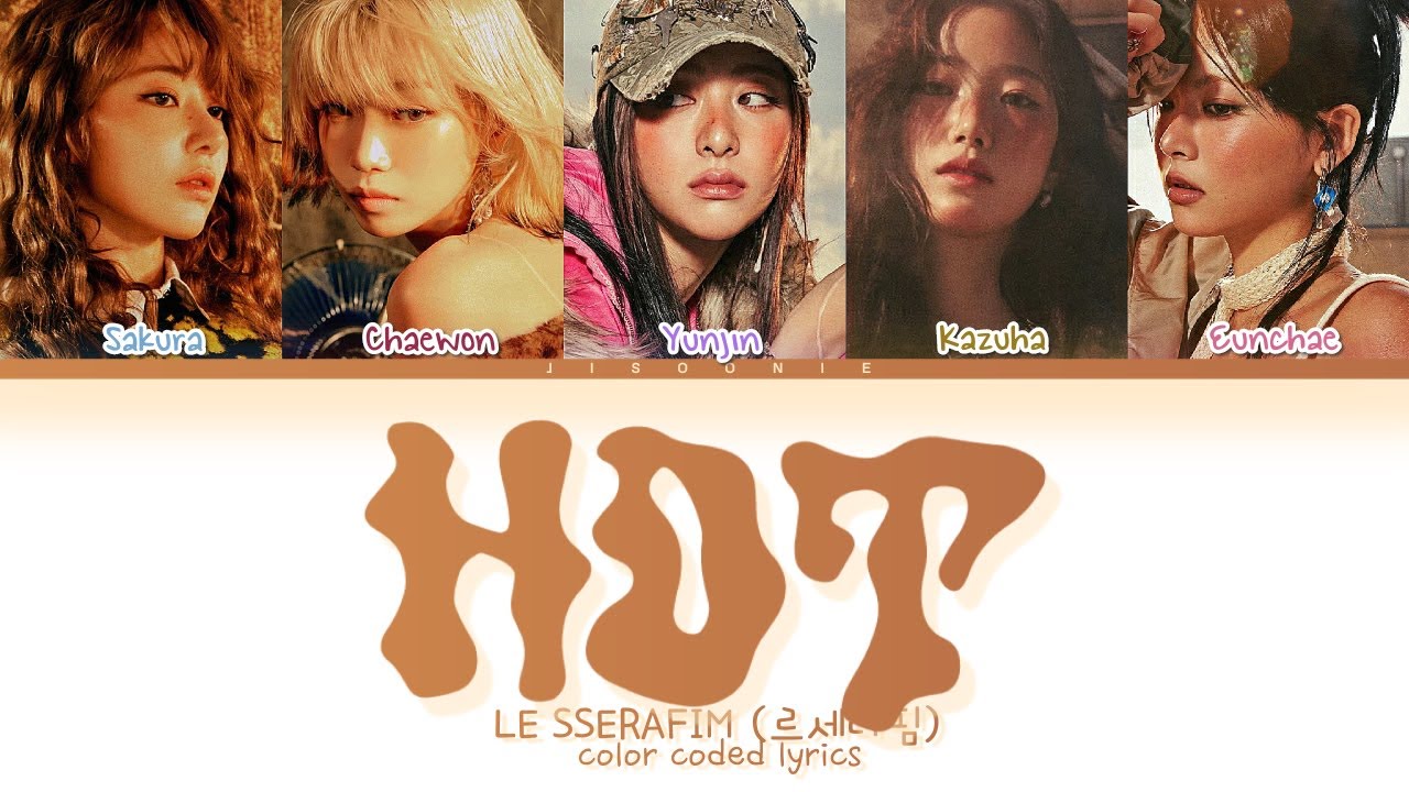 LE SSERAFIM HOT Lyrics (Color Coded Lyrics) - YouTube