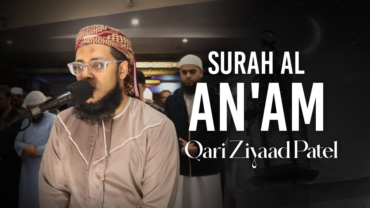 AMAZING Taraweeh 2023 Qari Ziyaad Patel Surah Al An am