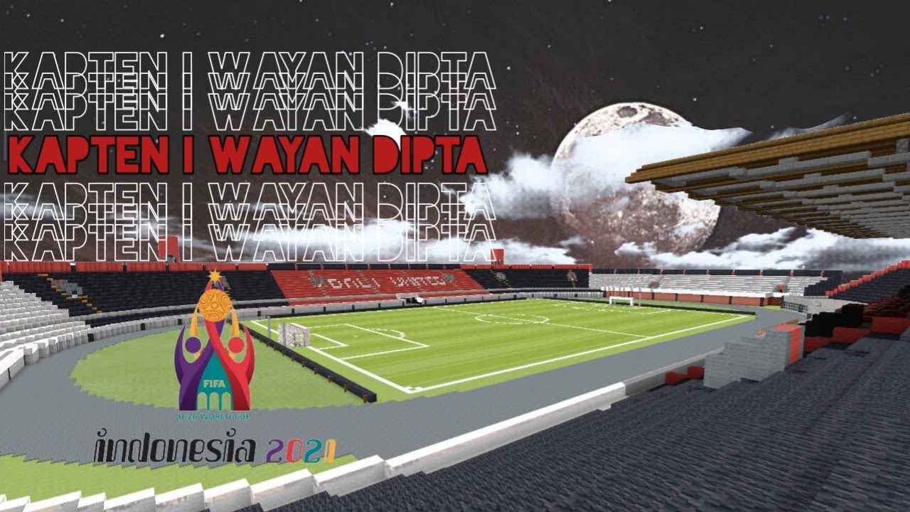 Kapten I Wayan Dipta!! Venue Piala Dunia 2021 - YouTube