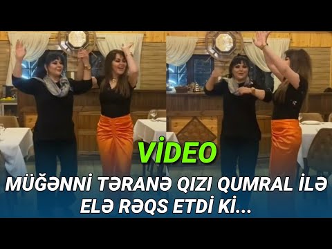 Müğənni Təranə qızı Qumral ilə ELƏ RƏQS ETDİ Kİ...- VİDEO