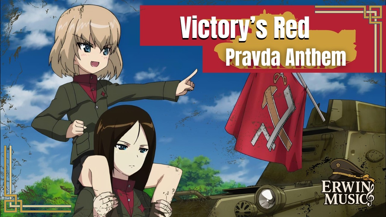 Victory's Red | Pravda High School Anthem | Girls Und Panzer Unofficial ...