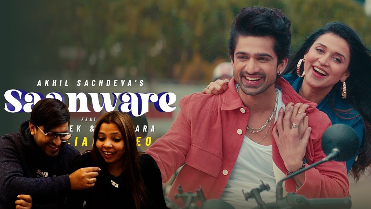 Saanware Song Reaction - Akhil Sachdeva | Abhishek Kumar | Mannara ...