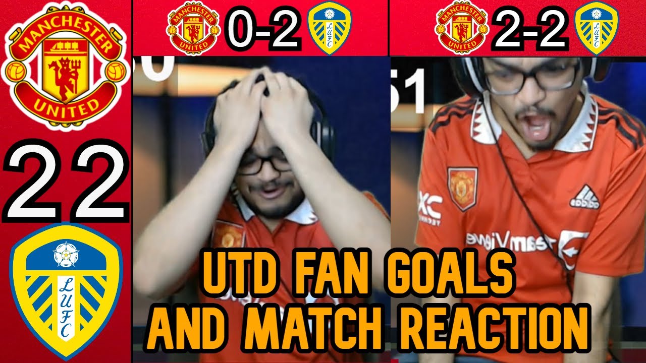 ANGRY MAN UTD FAN REACTION 2-2 MANCHESTER UNITED vs LEEDS REACTION ...
