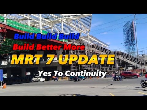 MRT 7 UPDATE | Build Build Build to Build Better More | Ganito na ...