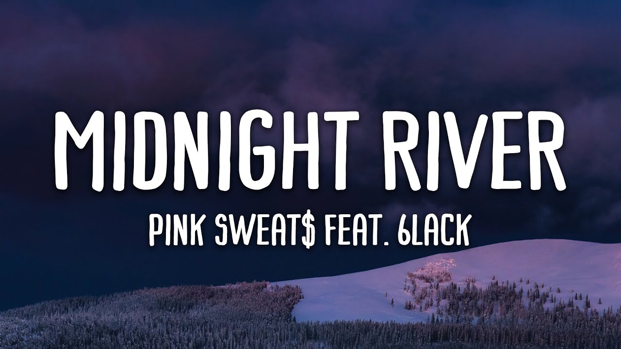 Pink Sweat$ - Midnight River (Lyrics) Ft. 6lack - YouTube Music
