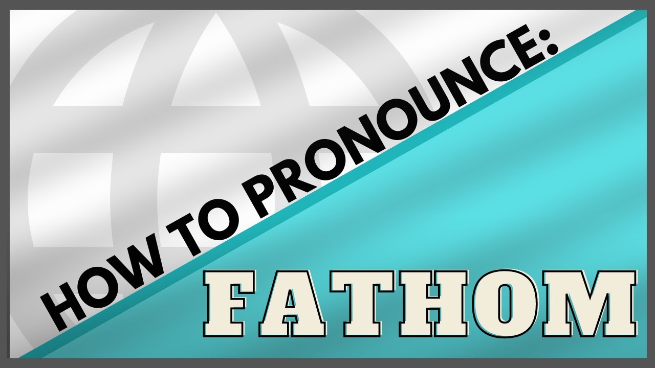 How to pronounce: "Fathom" - YouTube