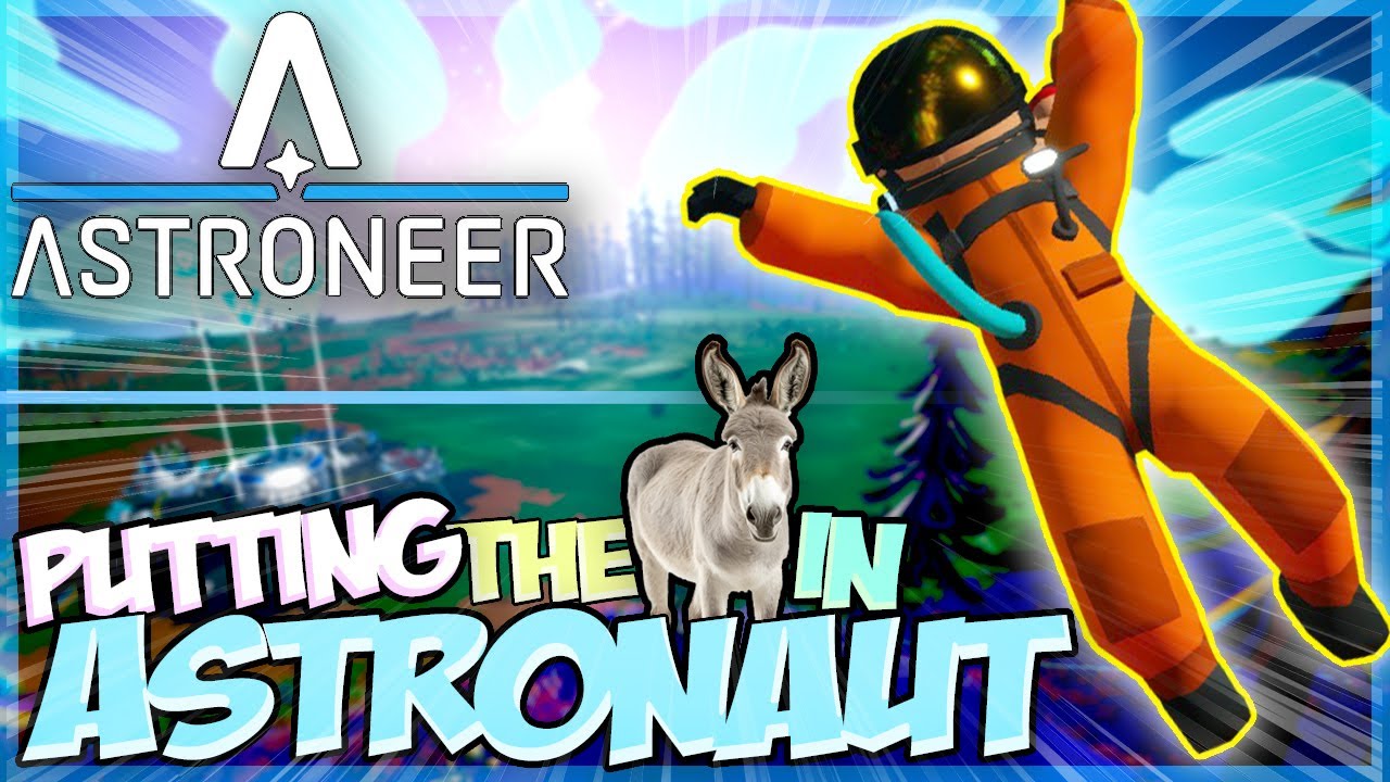 Noob Astronaut Goes Astroneering - YouTube