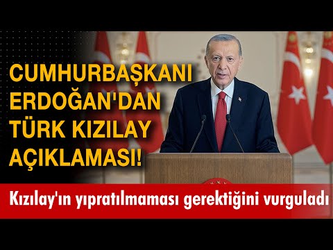 Cumhurbaşkanı Erdoğan'dan Türk Kızılay açıklaması! Kızılay'ın yıpratılmaması gerektiğini vurguladı