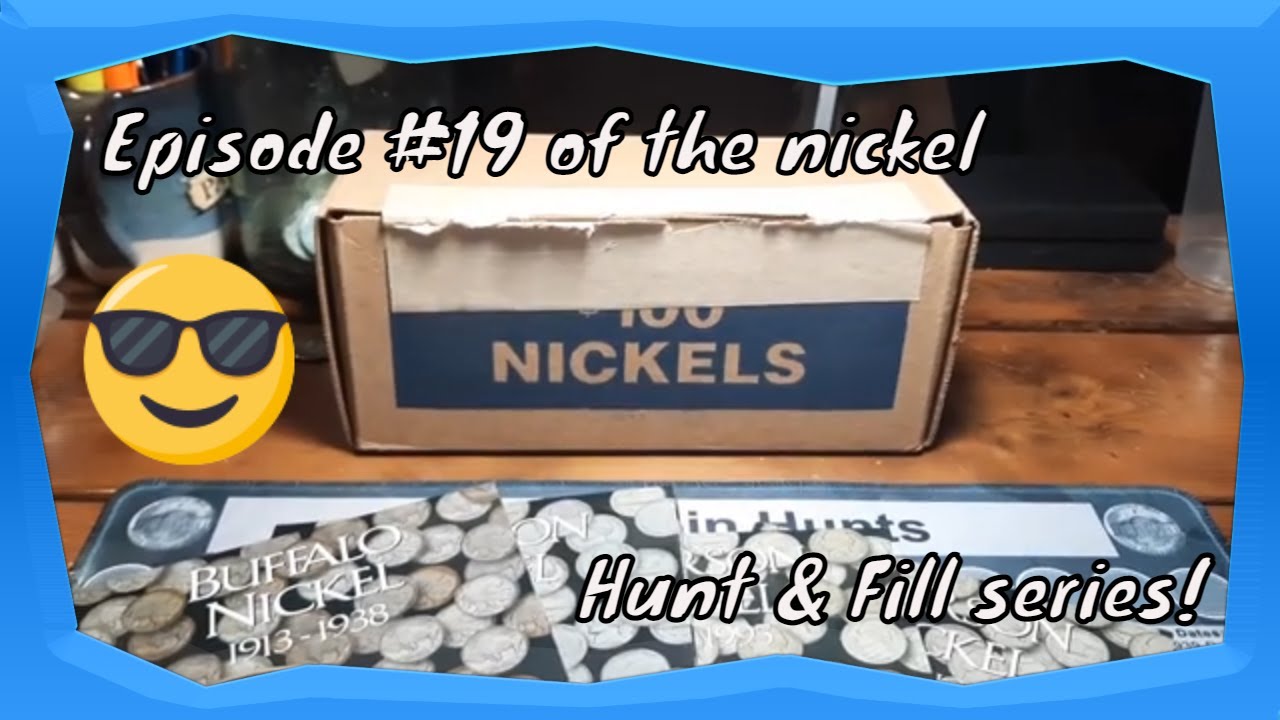 Episode #19 of the nickel hunt and fill! coin roll hunting nickels ...
