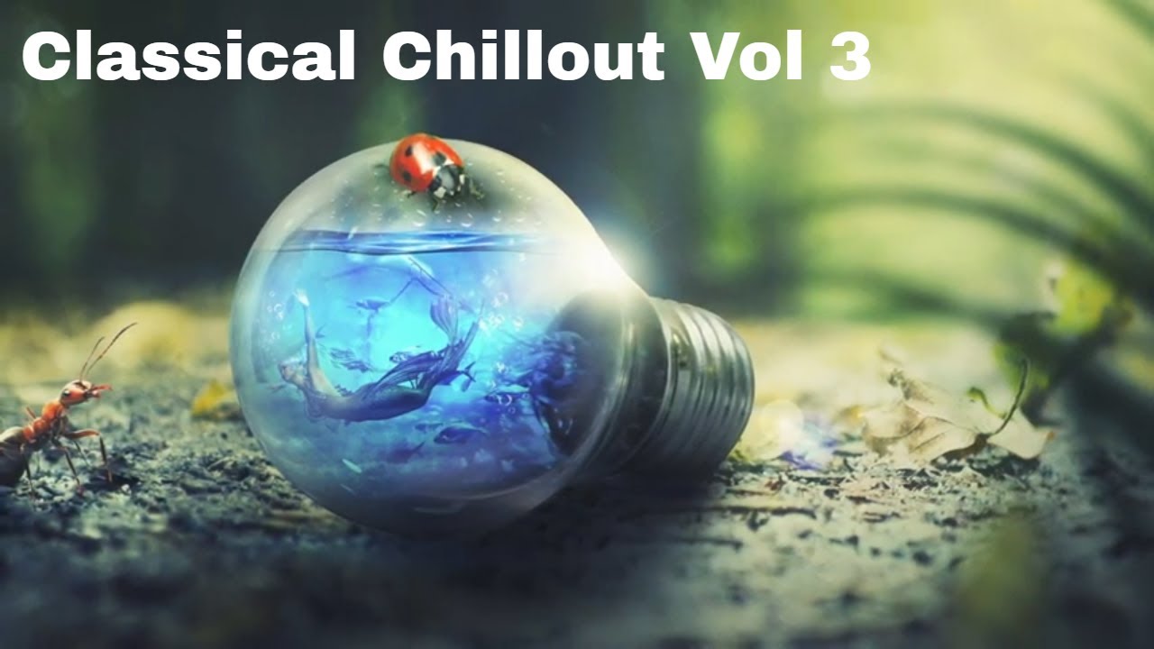 Classical Chillout Vol 3 - YouTube