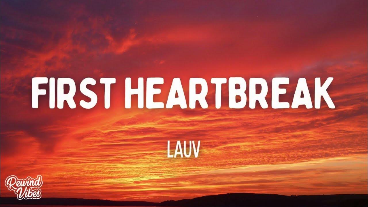Lauv - First Heartbreak (Lyrics) - YouTube