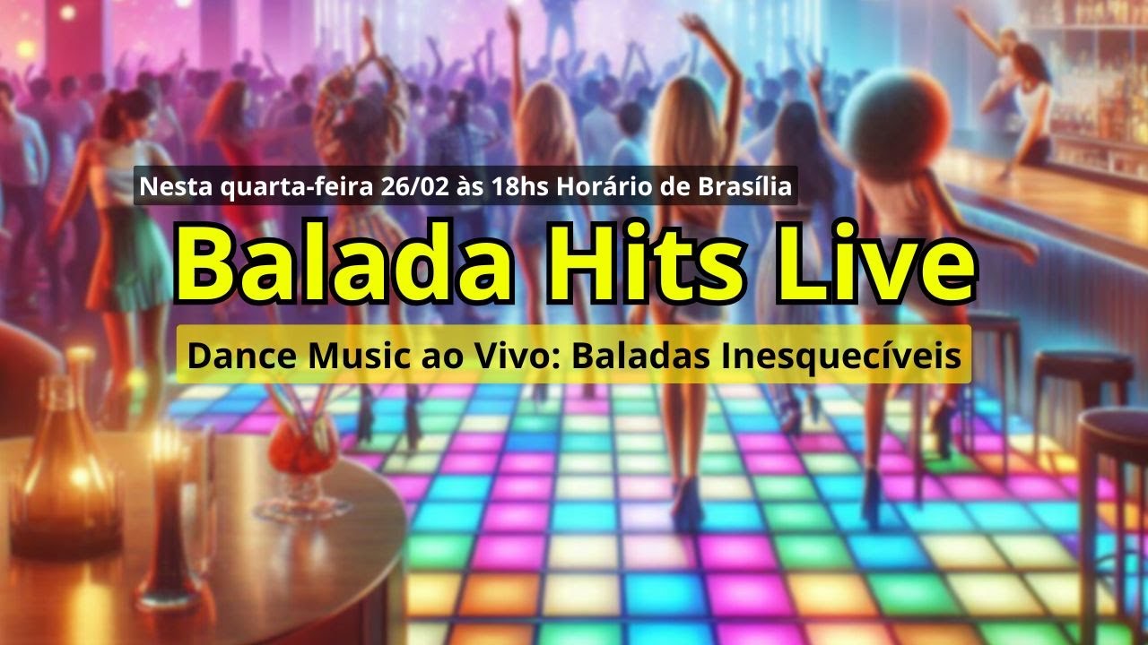 💃🕺Balada Hits Live: Hits Inesquecíveis da Dance Music 26/02 🎶🔥 - YouTube