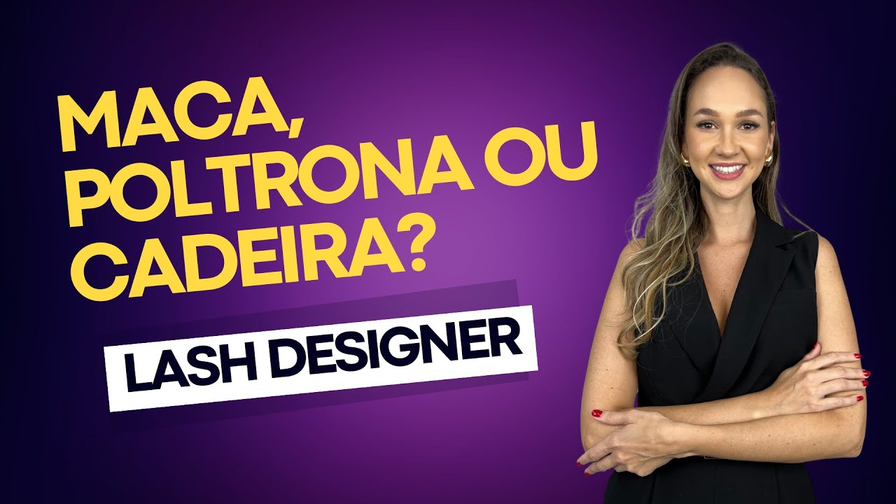 Maca, poltrona ou cadeira? Qual melhor opção para Lash designer? - YouTube