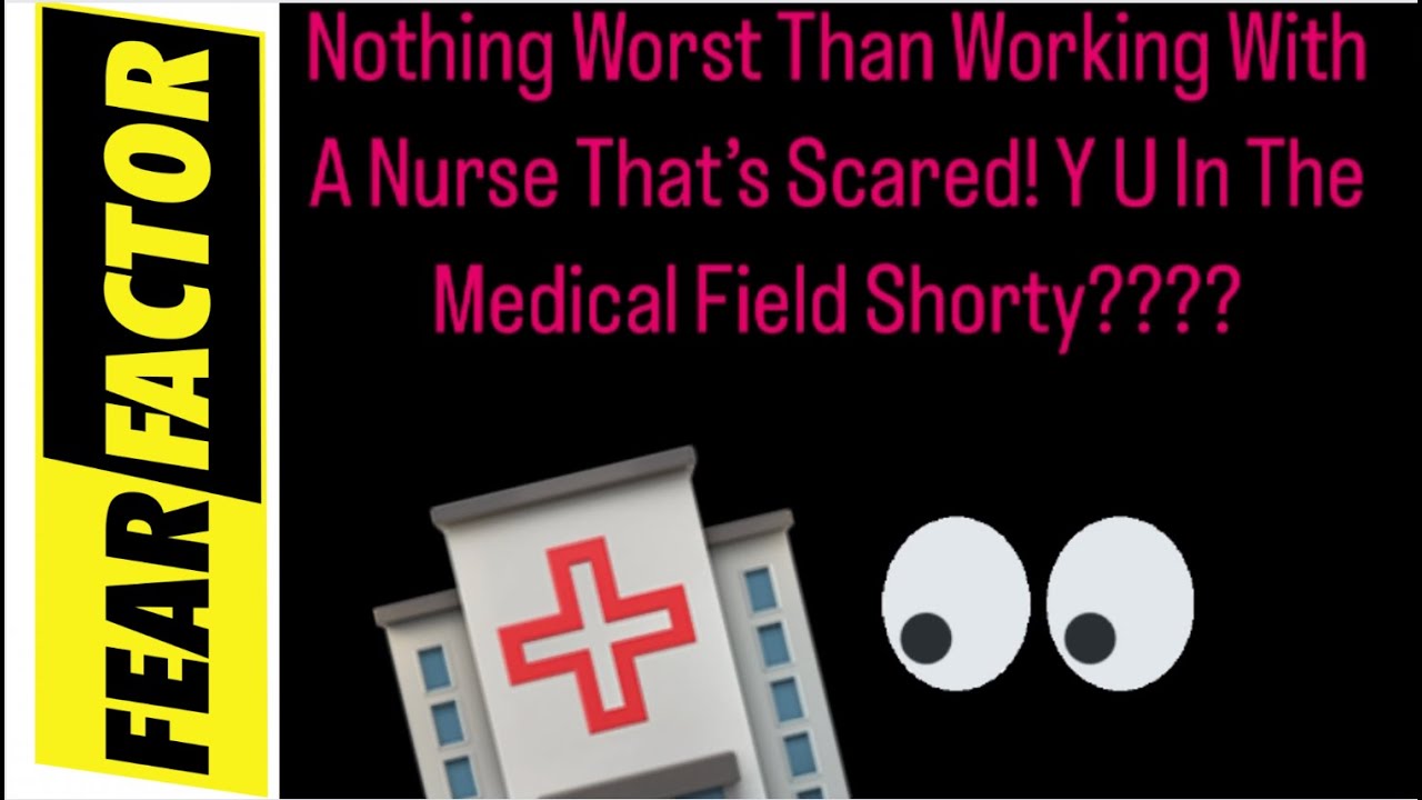 She’s Too Scared To Be A Nurse || Fear Has No Place In The Medical ...