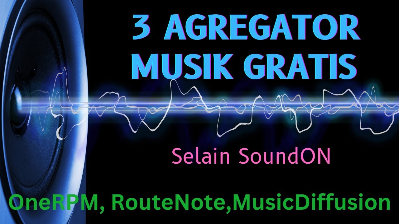 3 Agregator Musik Gratis Selain SoundOn - OneRPM, Routenote dan MusicDiffusion Review - YouTube