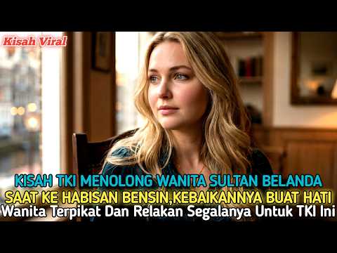 Kisah TKI Menolong Wanita Belanda yang Kehabisan Bensin… Tapi Senyumnya Menyimpan Rahasia”