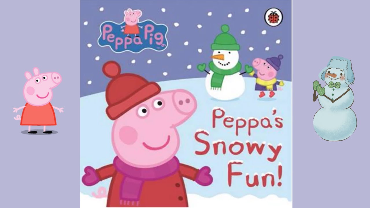 PEPPA PIG - Peppa's Snowy Fun ~ Read Aloud Peppa Pig Book . - YouTube