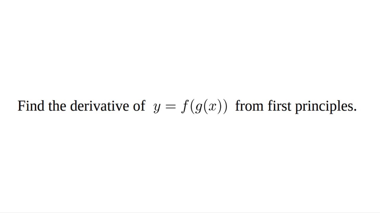 Differentiation (First Principles): 15. Derivative of y = f(g(x)) - YouTube