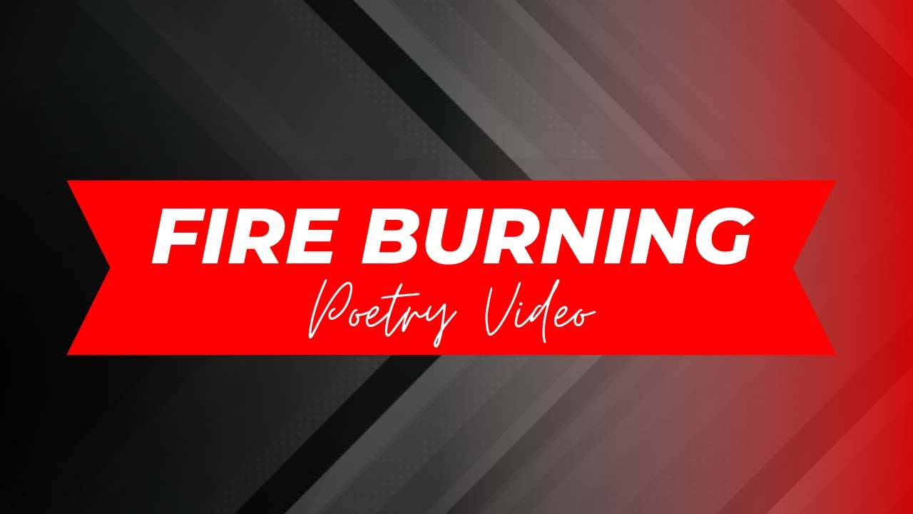 Fire Burning - Poetry Text Video - YouTube