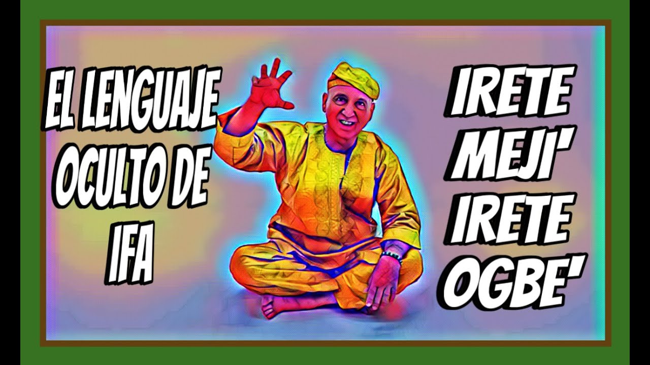 IFA, ODUN IRETE’ MEJI’, IRETE’ OGBE’ BABALAWO GERARDO FROMETA HDEZ ...