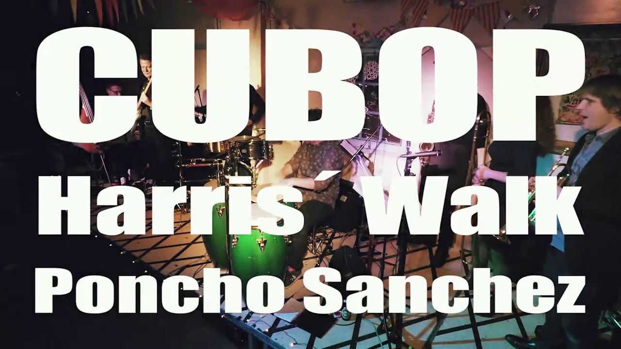 Cubop live "Harris walk" (HD) - YouTube