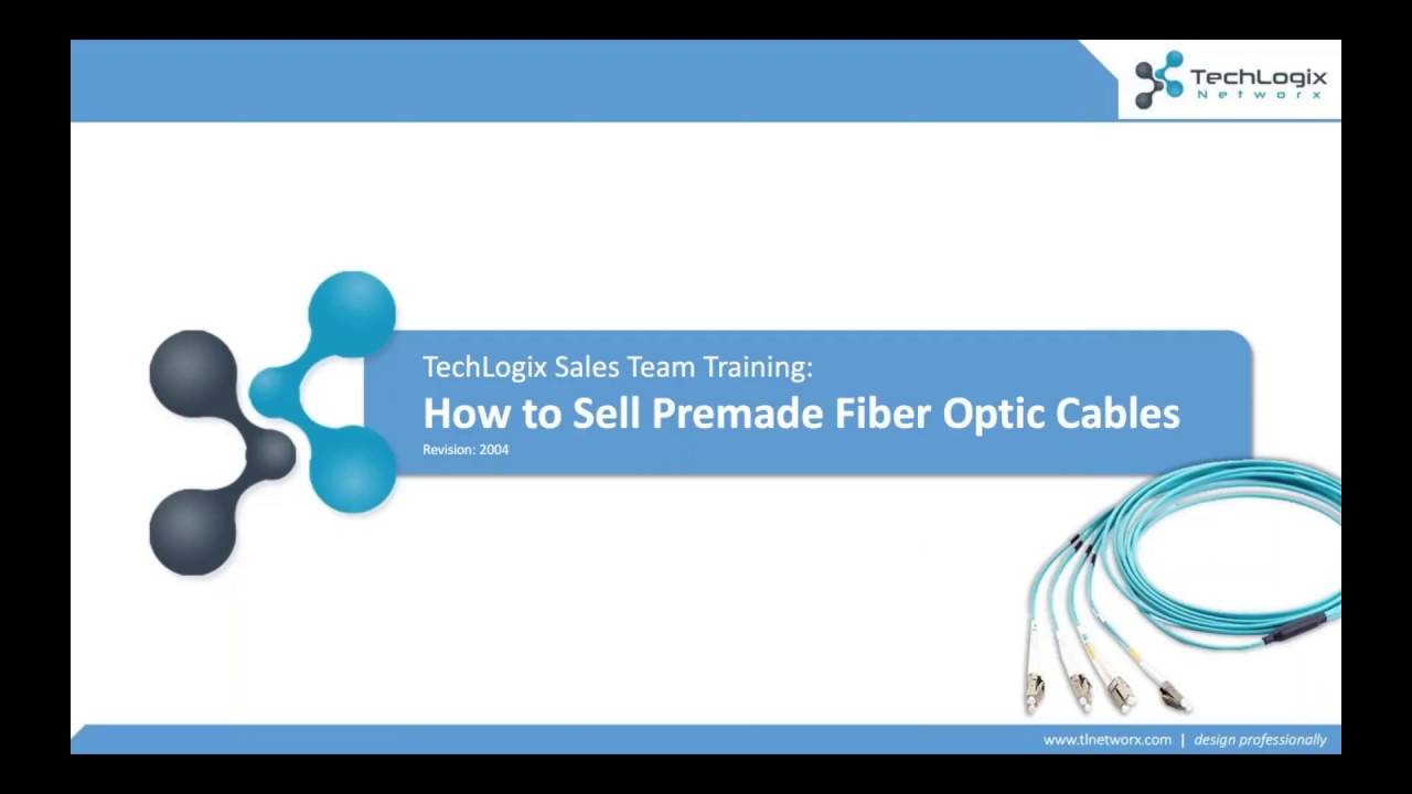 TechLogix Sales Team Training: How to Sell Premade Fiber Optic Cables ...