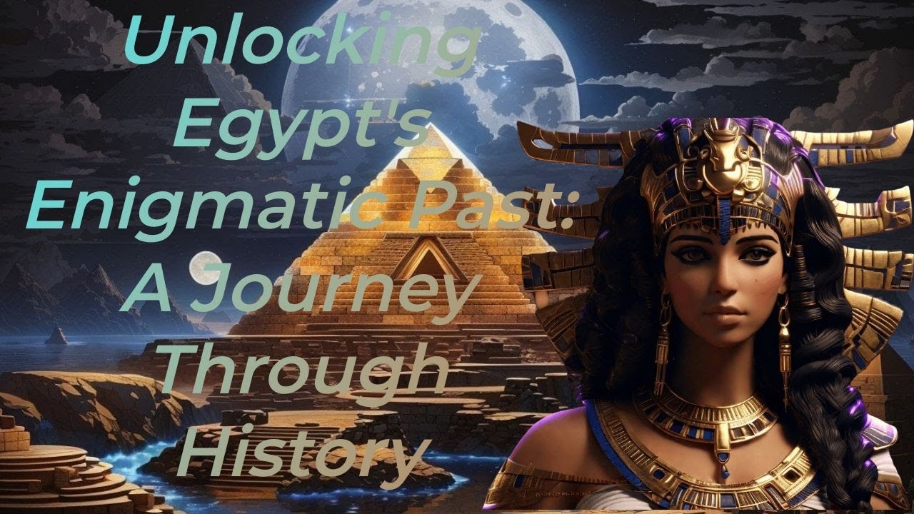 Unlocking Egypt's Enigmatic Past: A Journey Through History - YouTube