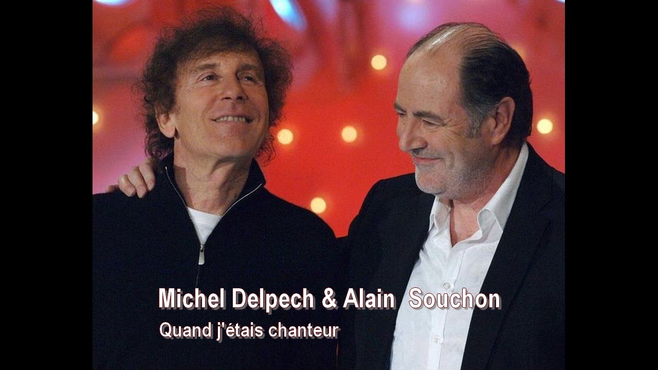 Michel Delpech & Alain Souchon - Quand j'étais chanteur (Duo) # ...