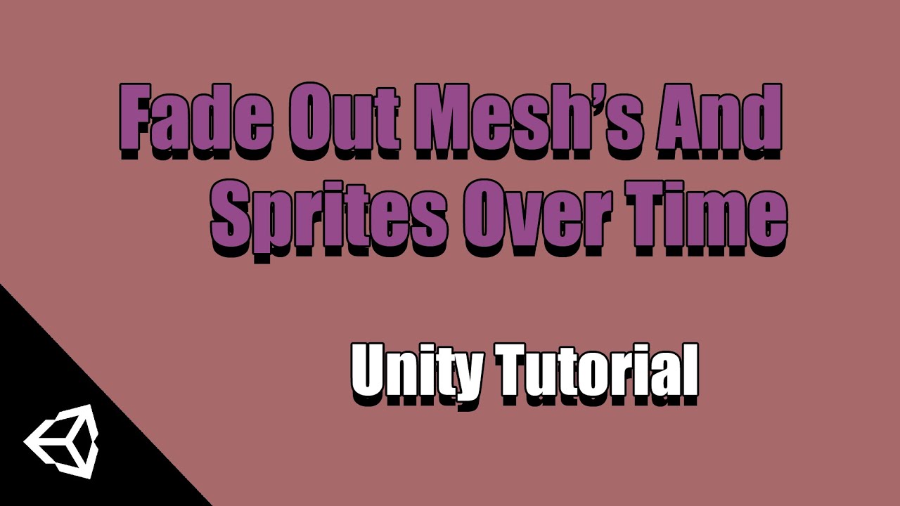 Fade Out Mesh Or Sprite Over Time Unity - YouTube